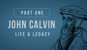 John Calvin | What is Calvinism? His Teaching Ignited Revival Fires ...