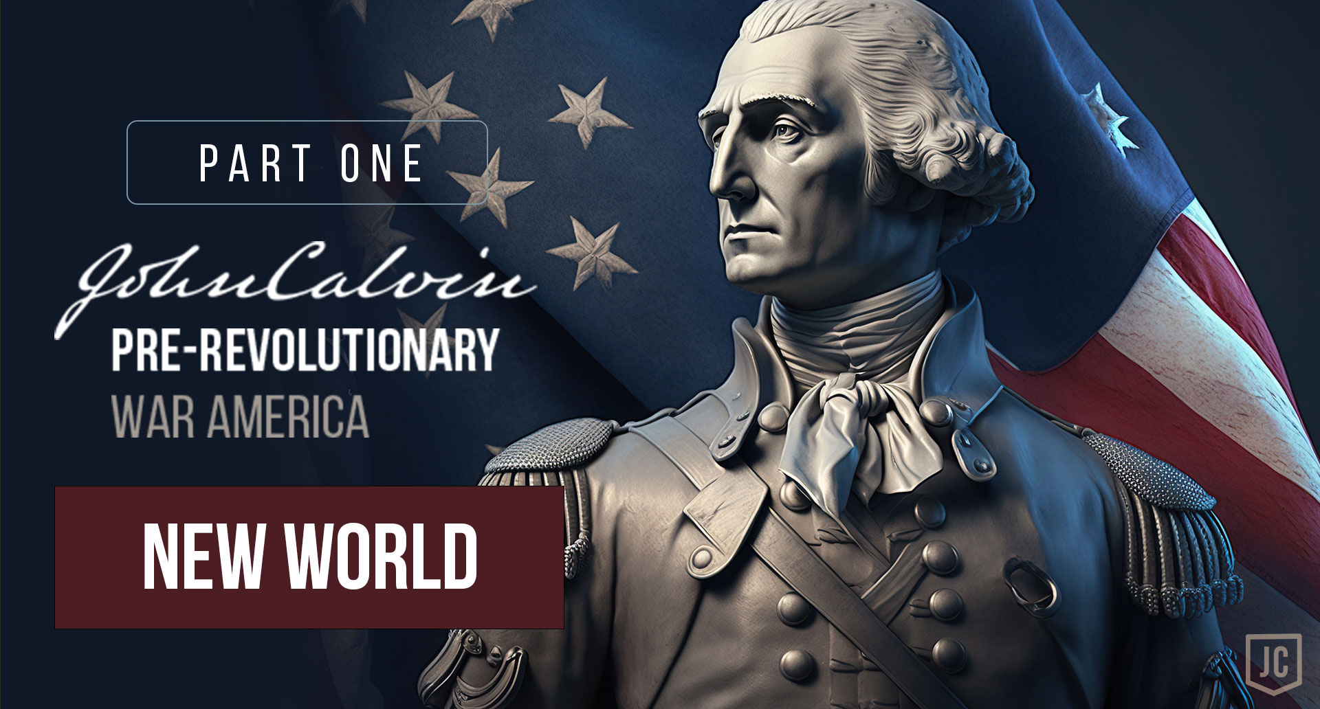 John Calvin and Pre-Revolutionary War America - Part 1 New World